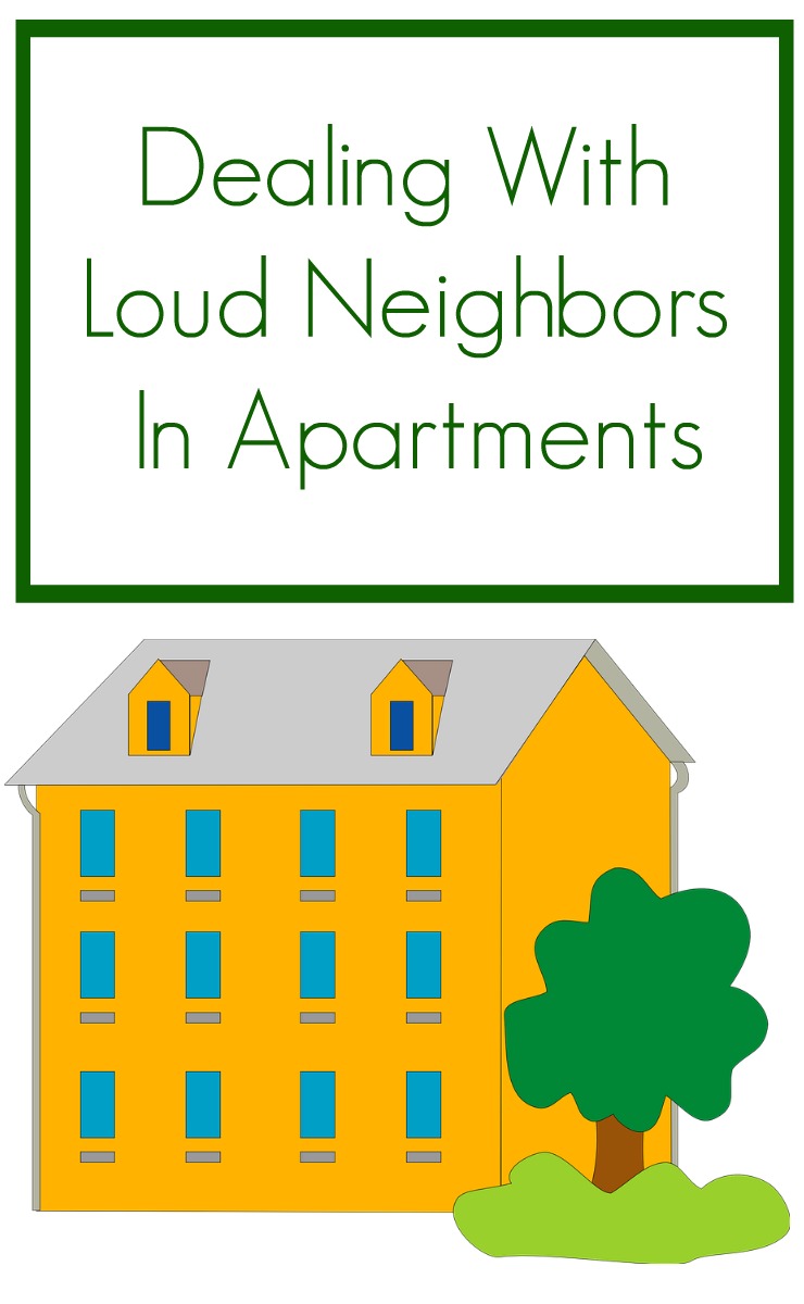 Dealing with loud neighbors in an apartment